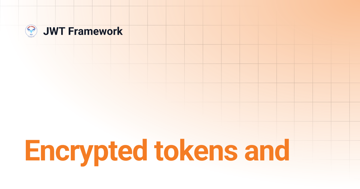 Encrypted tokens and | JWT Framework